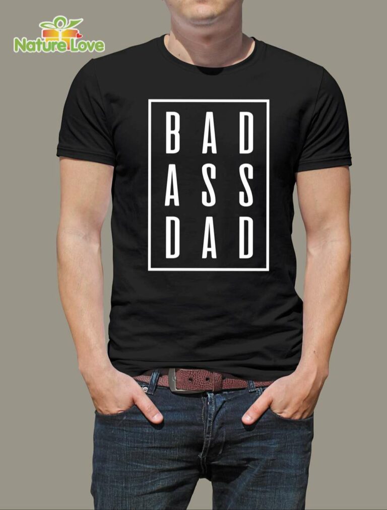 Bad Ass Dad T Shirt, Funny Fathers Day Gift for Dad From Daughter Son Wife - The best gifts are ...