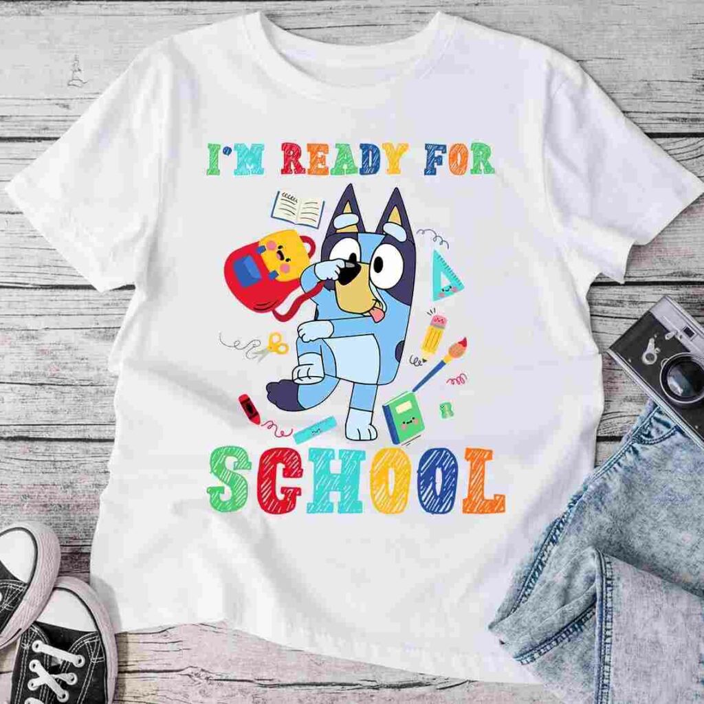 Bluey I'm Ready For School Shirt Bluey Back To School T-Shirt Back To ...