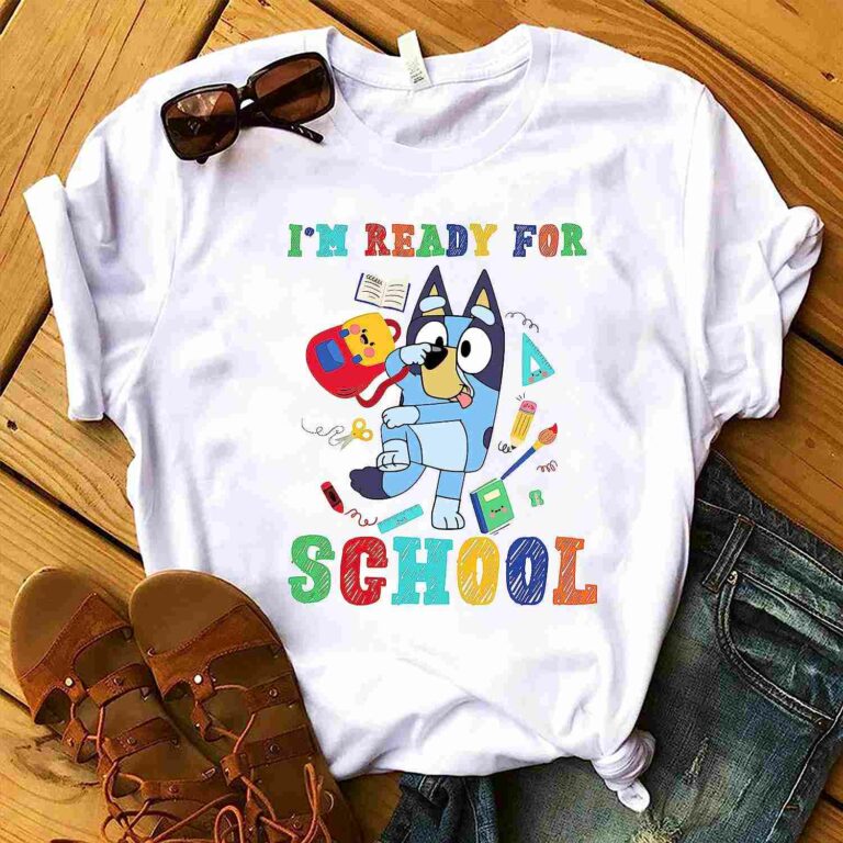 Bluey I'm Ready For School Shirt Bluey Back To School T-Shirt Back To ...