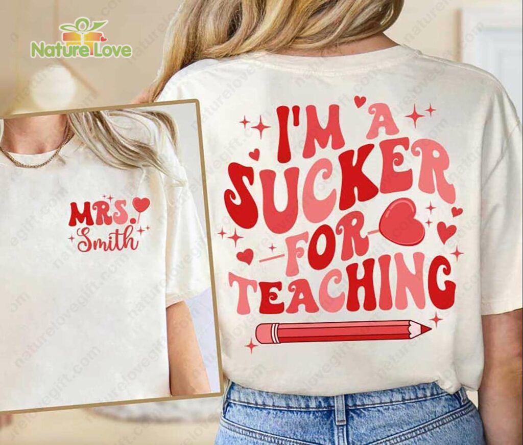 Custom Name A Sucker For Teaching Funny Valentines Day Teacher Shirt ...