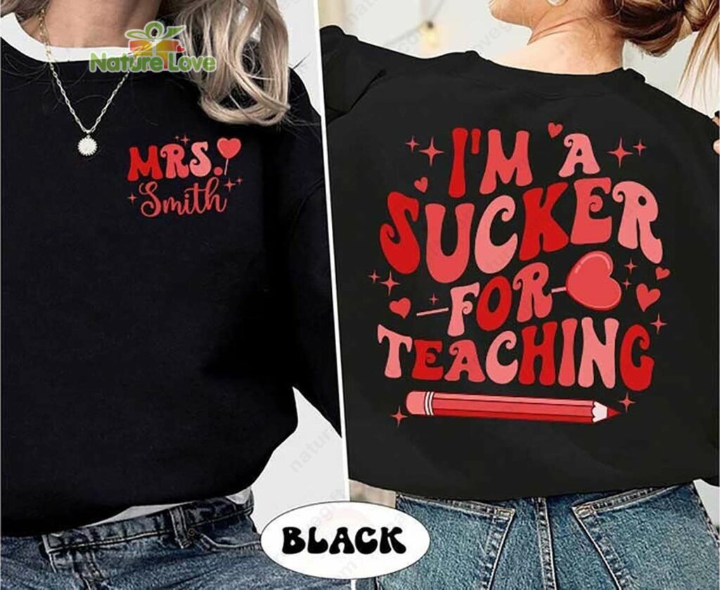Custom Name A Sucker For Teaching Funny Valentines Day Teacher Shirt ...