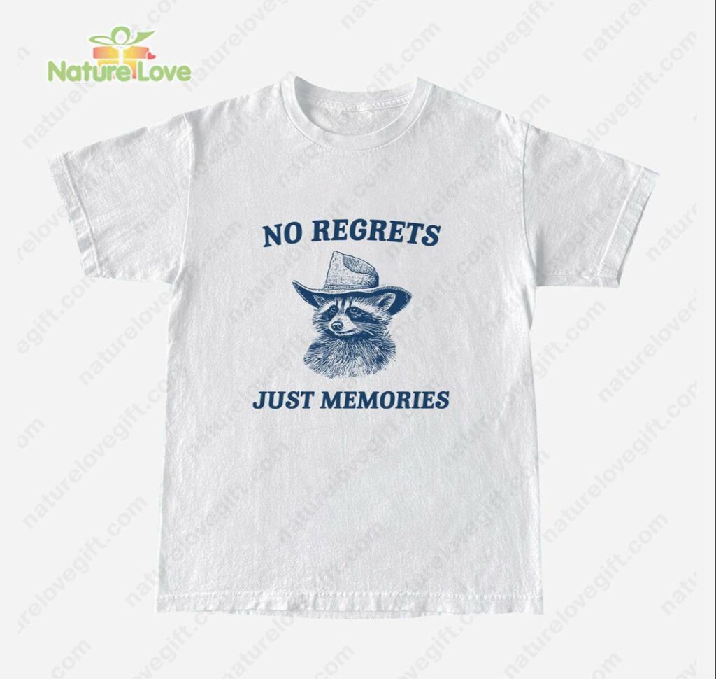 No Regrets Just Memories Raccoon T-Shirt Trash Panda Meme Shirt - The ...