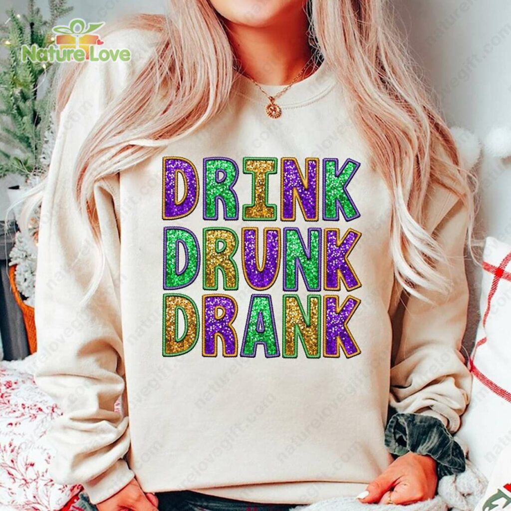 Drink Drunk Drank Mardi Gras Shirt Fat Tuesday 2024 Outfit - The best ...