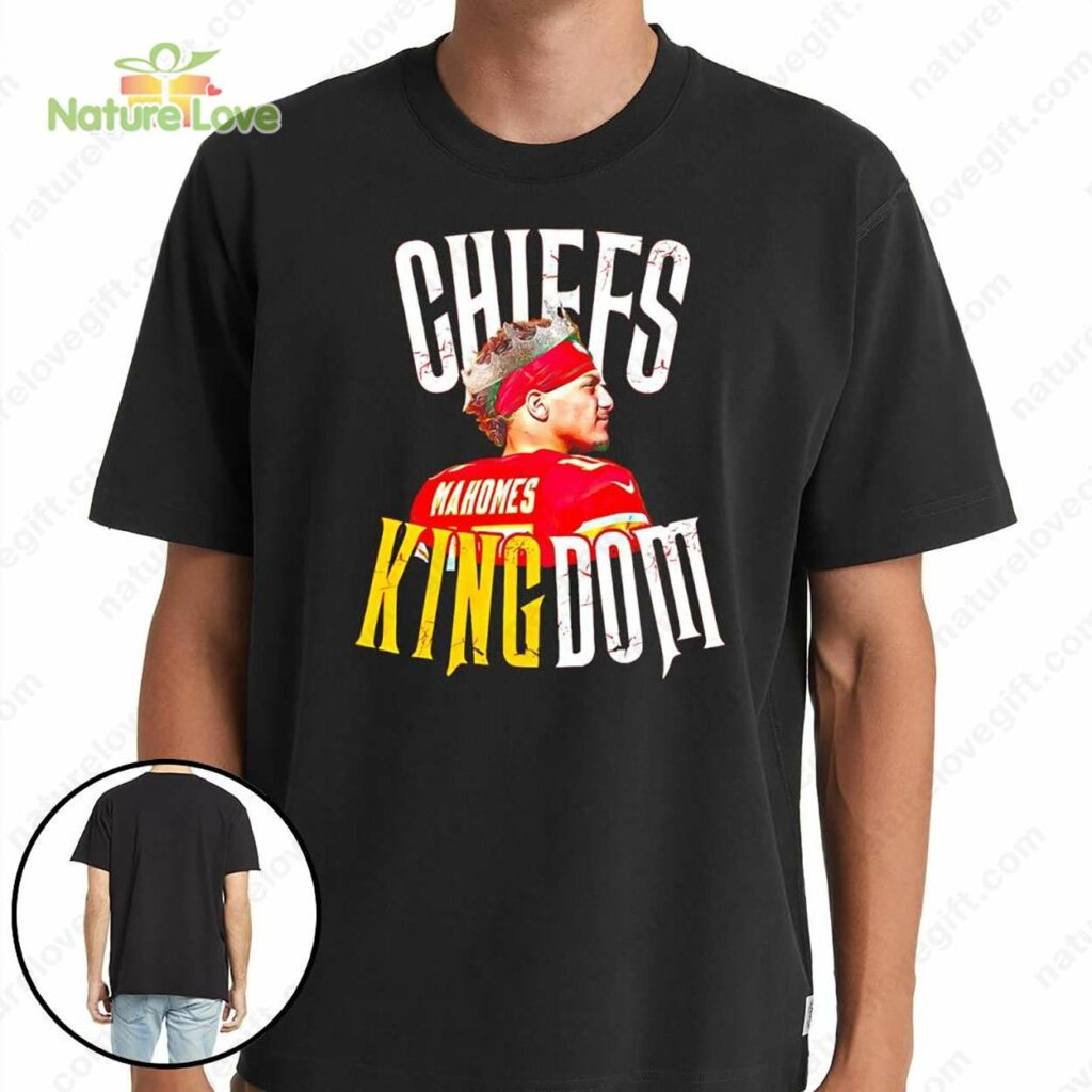 Kansas City Chiefs Kingdom Patrick Mahomes Shirt NFL Gift - Unique ...