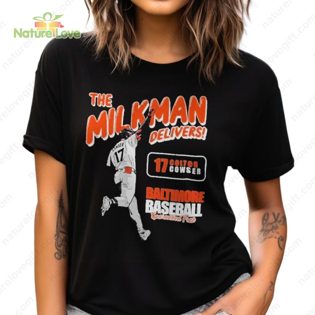 Colton Cowser The Milkman Delivers 17 Baltimore Orioles Baseball Shirt ...