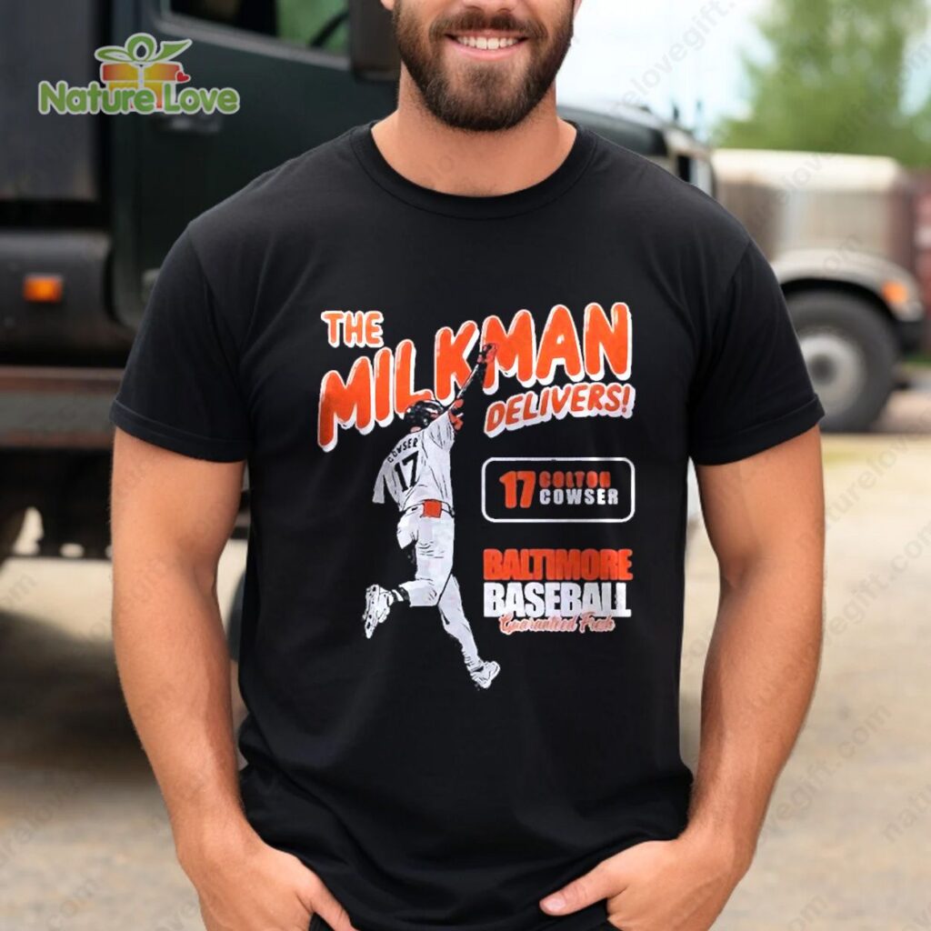 Colton Cowser The Milkman Delivers 17 Baltimore Orioles Baseball Shirt ...